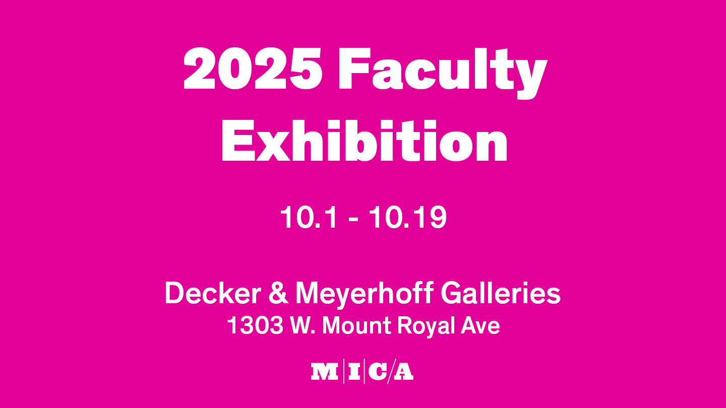 2025 Faculty Exhibition | MICA
