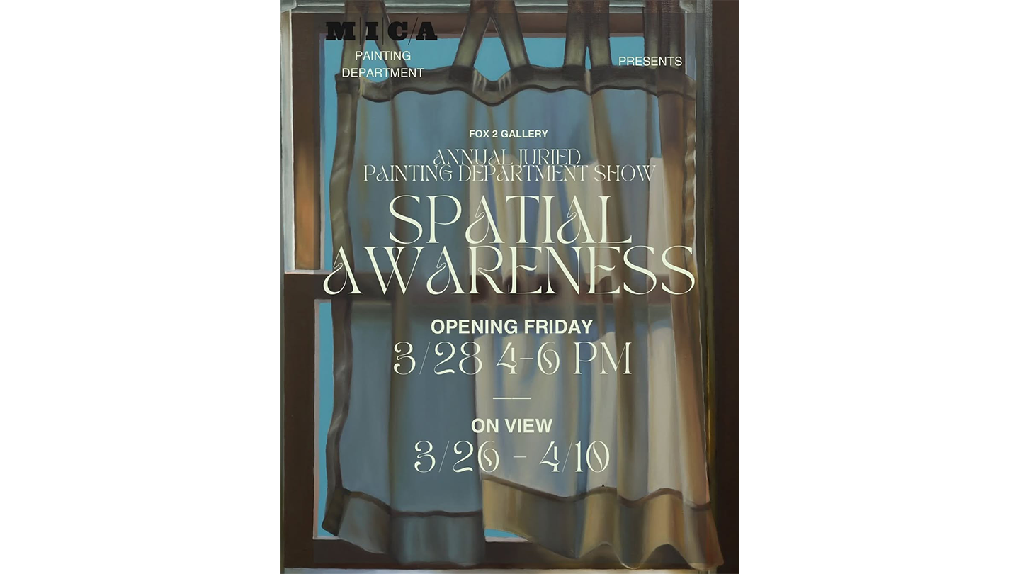 Spatial Awareness: Annual Juried Painting Department Show | MICA